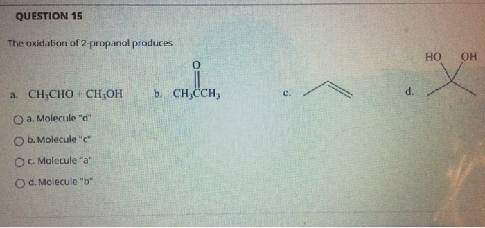 Solved QUESTION 15 The oxidation of 2-propanol produces Но | Chegg.com