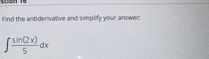 Solved Find the antiderivative and simplify your answers | Chegg.com