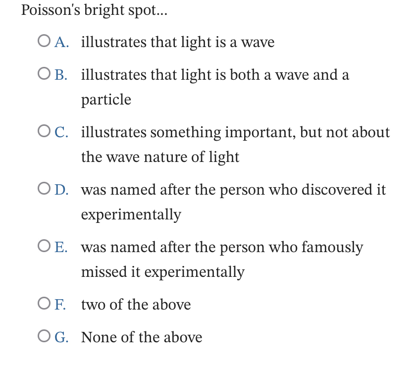 Solved Poisson's bright spot...A. ﻿illustrates that light is | Chegg.com