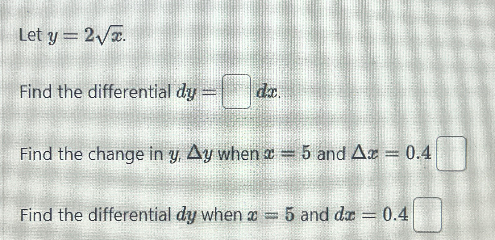 Solved Let y=2x2.Find the differential dy=,dx.Find the | Chegg.com