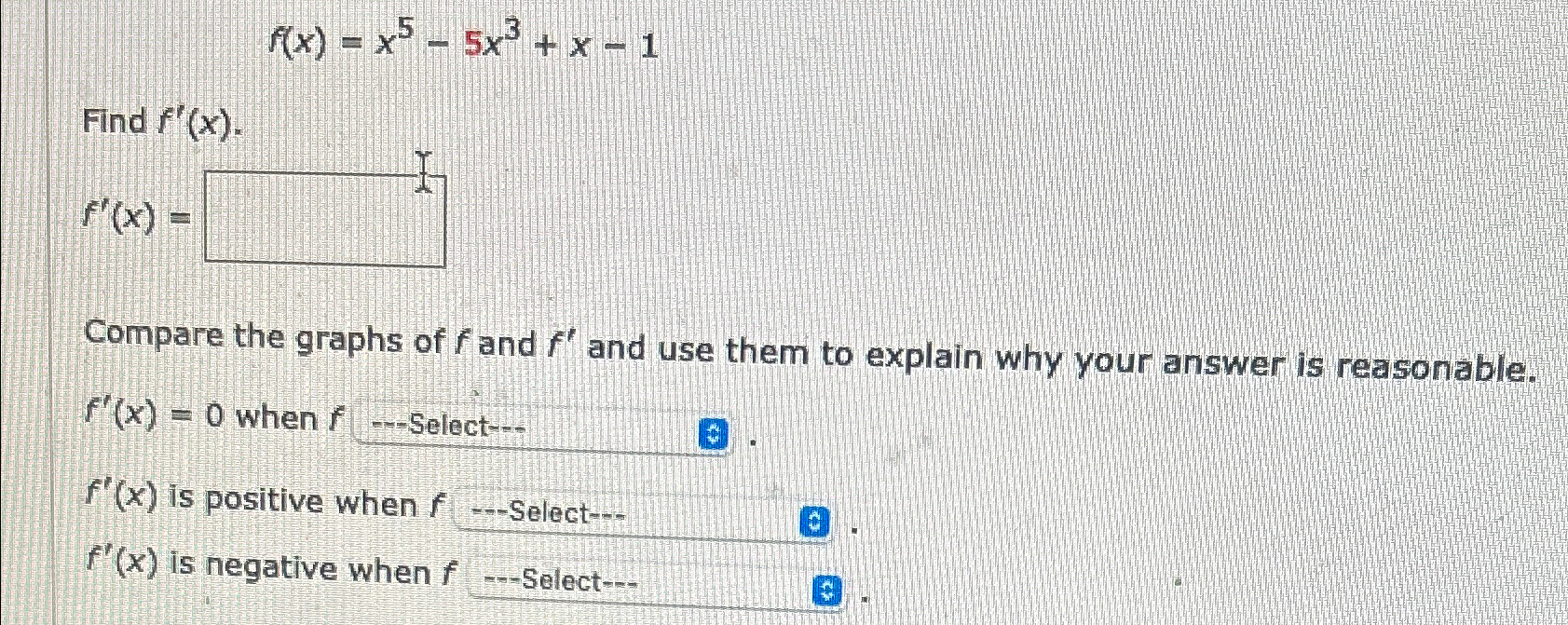 Solved f(x)=x5-5x3+x-1Find f'(x).f'(x)=Compare the graphs of | Chegg.com