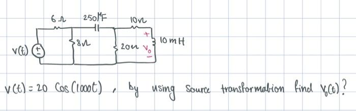 Solved V(t)=20Cos(1000t), by using source transformation | Chegg.com