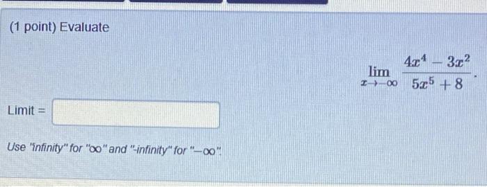 Solved (1 point) Evaluate Limit= Use "infinity" for "oo" and | Chegg.com