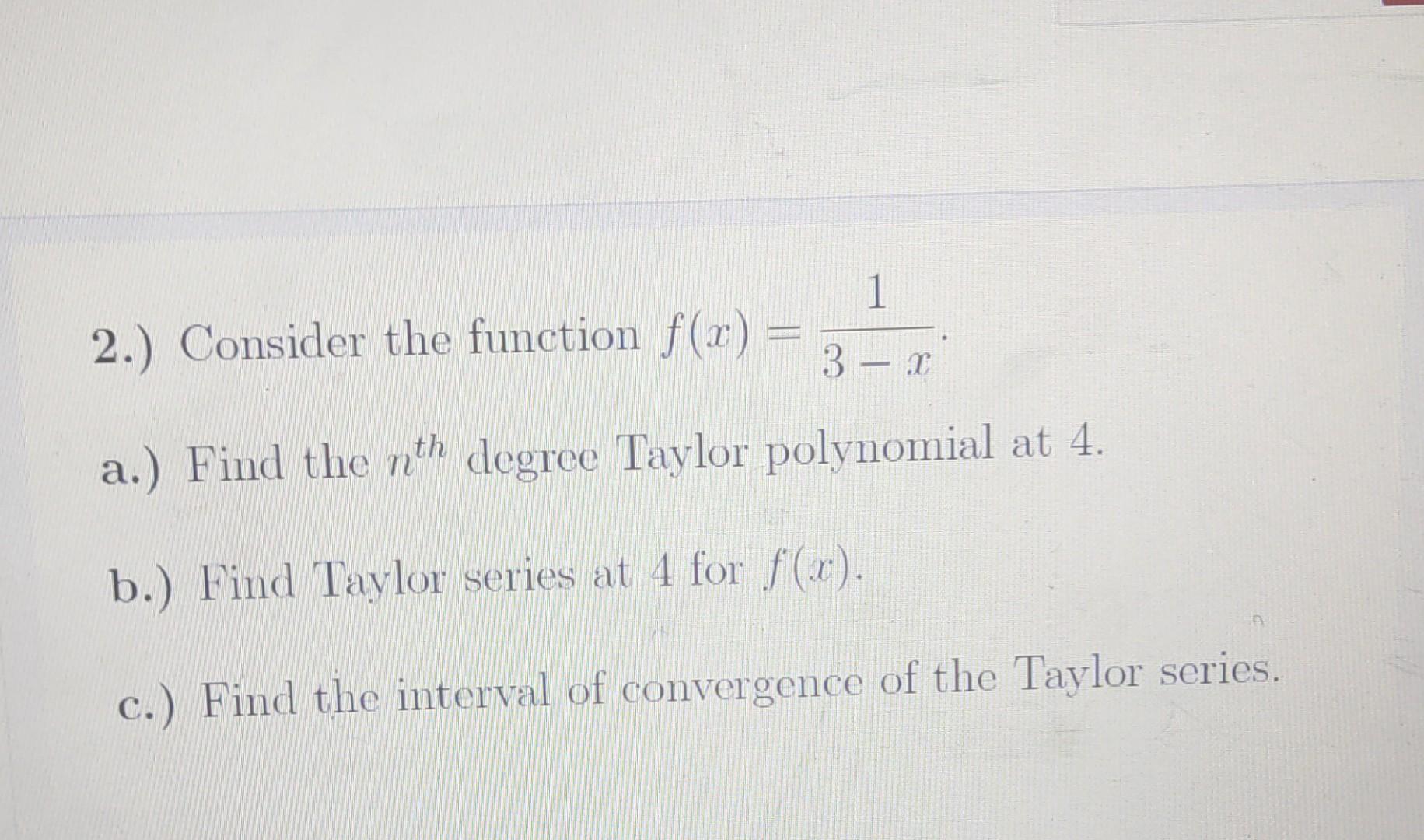 Solved 2.) Consider the function f(x)=3−x1. a.) Find the nth | Chegg.com