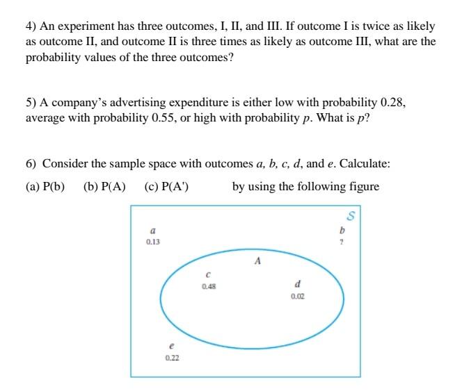 Solved 4) An experiment has three outcomes, I, II, and III. | Chegg.com