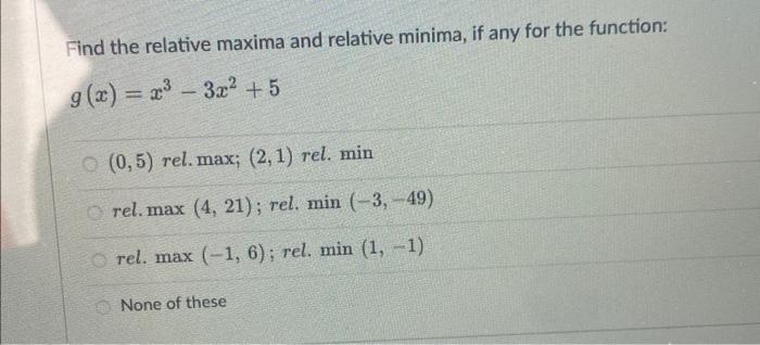 Find the relative maxima and relative minima, if any | Chegg.com