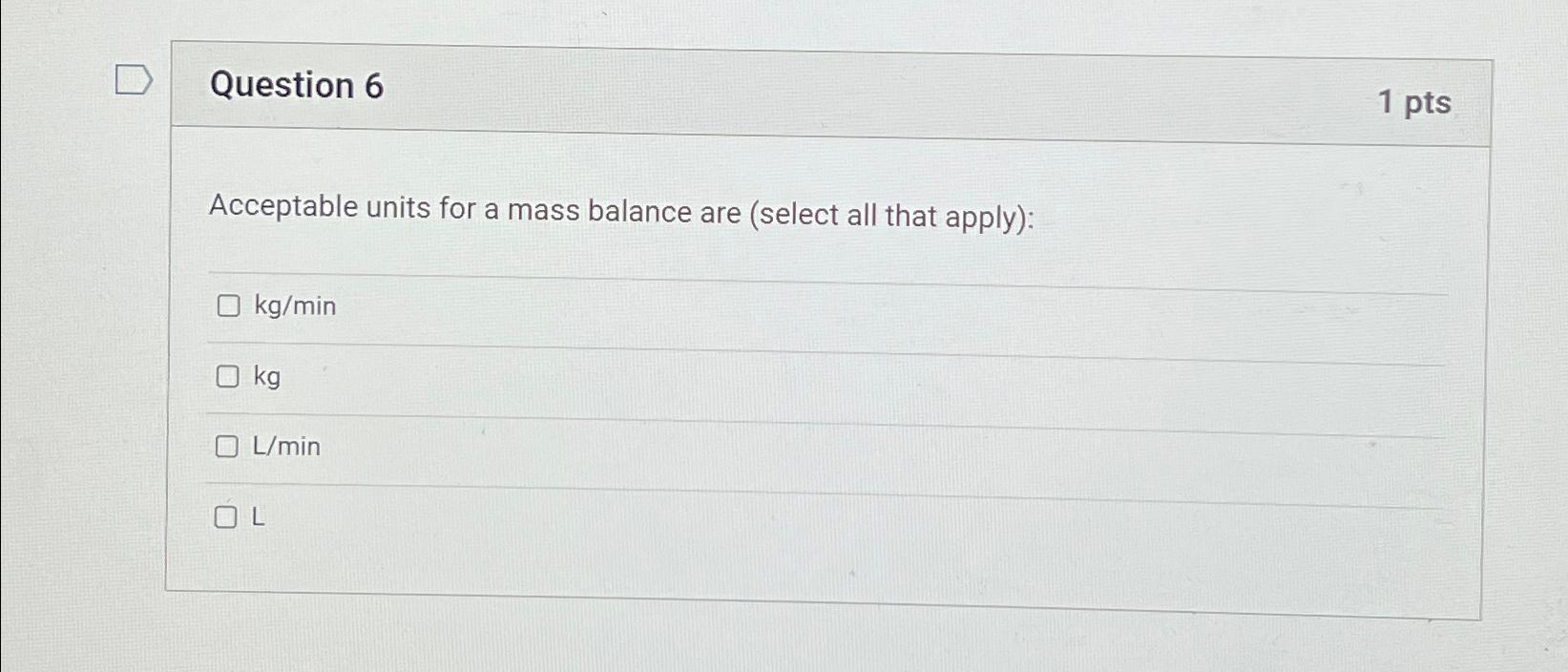 Solved Question 61 ﻿ptsAcceptable units for a mass balance | Chegg.com