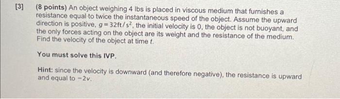 Solved [3] (8 points) An object weighing 4 lbs is placed in | Chegg.com