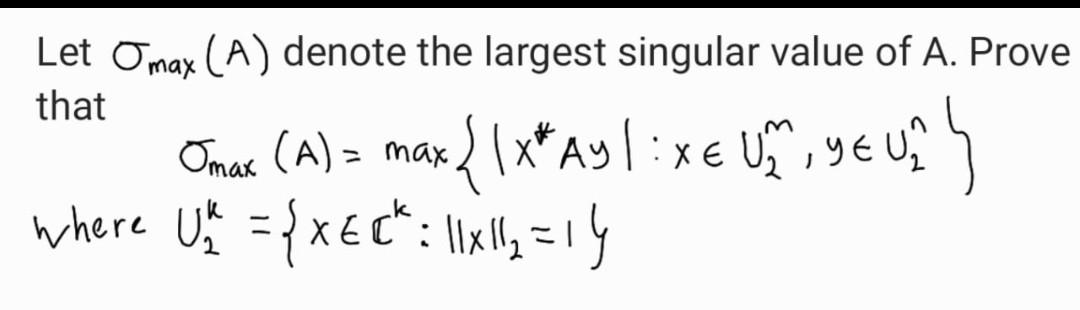 Solved Let σmax(A) denote the largest singular value of A. | Chegg.com