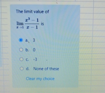 Solved The limit value of limx→1x3-1x-1 ﻿isa. 3b. 0c. -3d. | Chegg.com