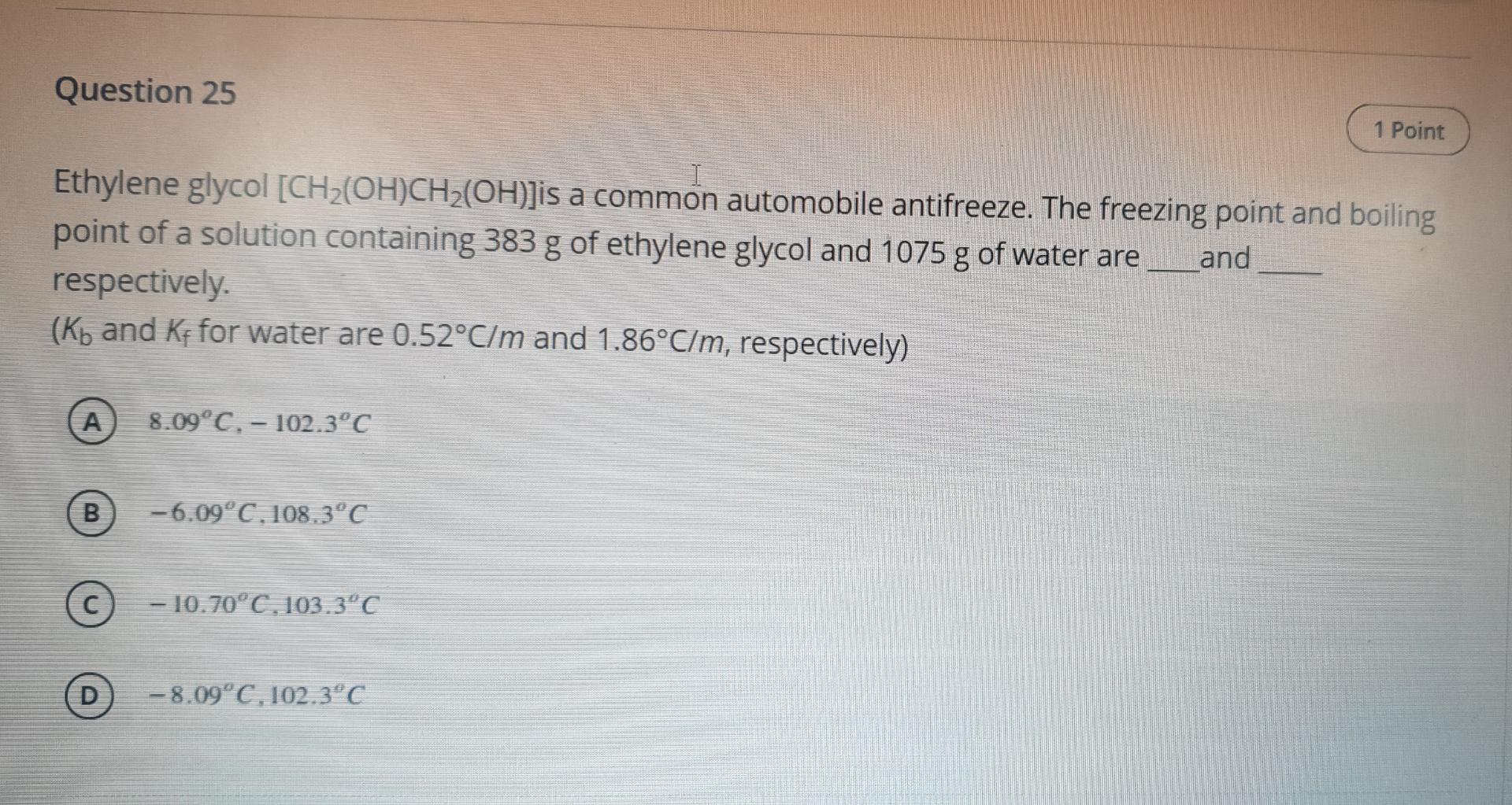 Solved Question 25 1 Point Ethylene glycol | Chegg.com