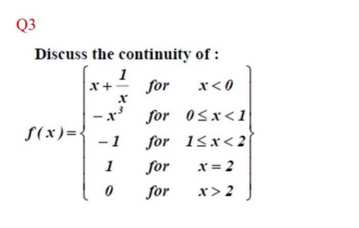 Solved Q3 Discuss the continuity of: 1 X+- for x
