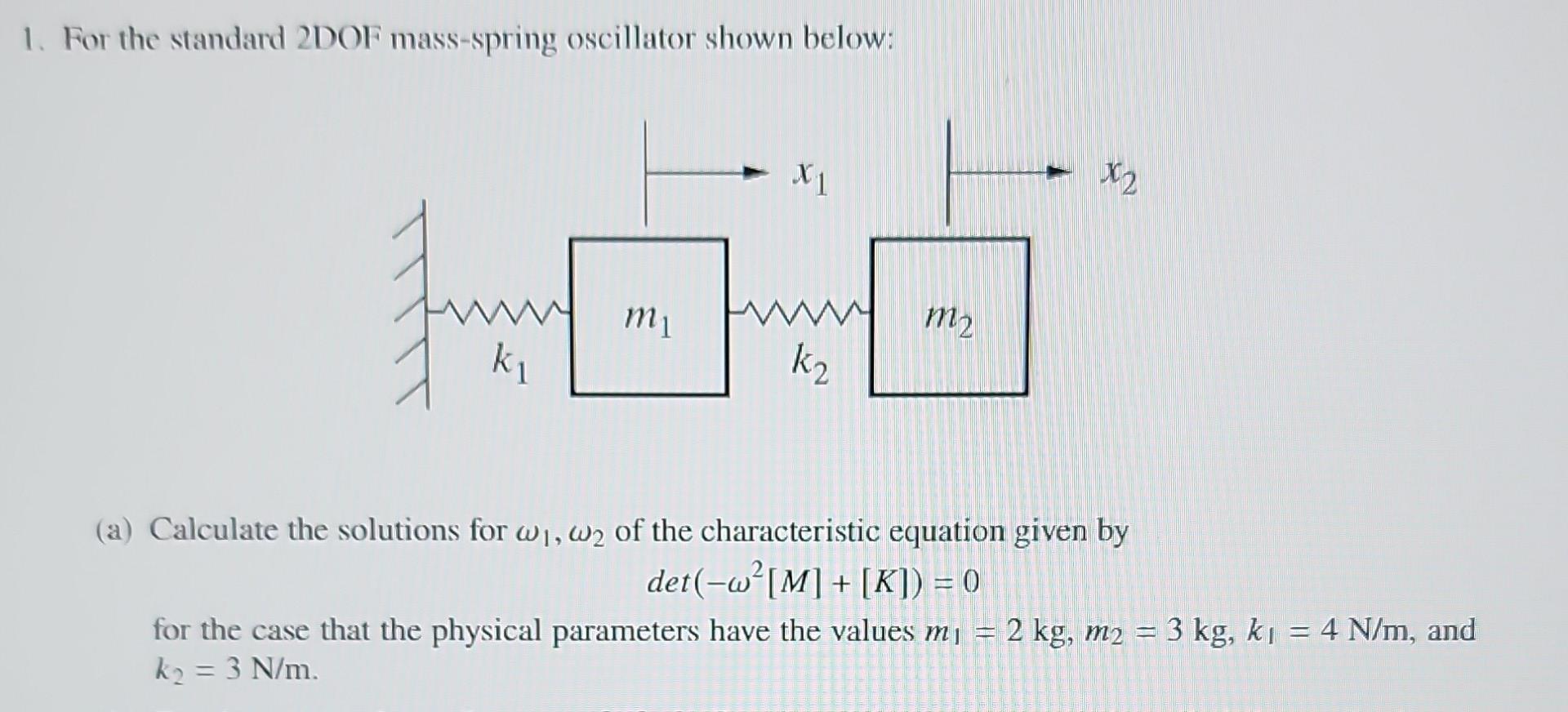 Solved 1. For the standard 2DOF mass-spring oscillator shown | Chegg.com