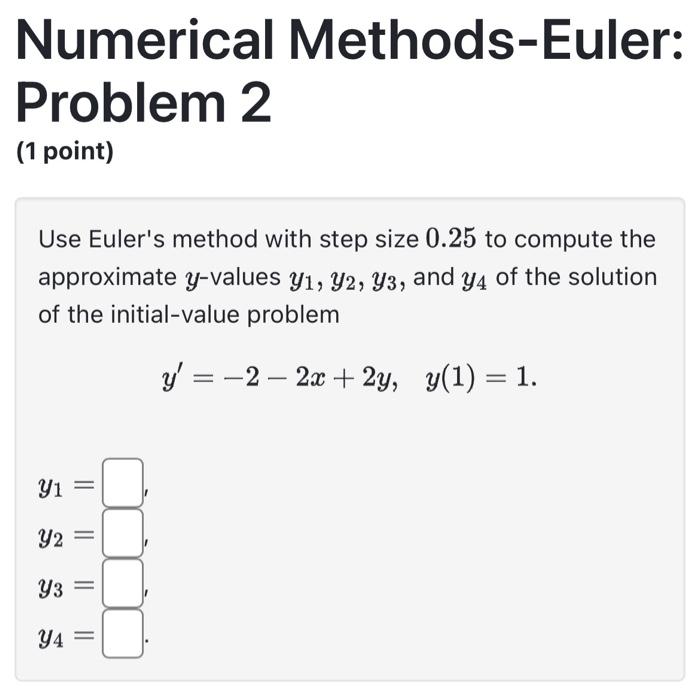 Solved Numerical Methods-Euler: Problem 2 (1 point) Use | Chegg.com