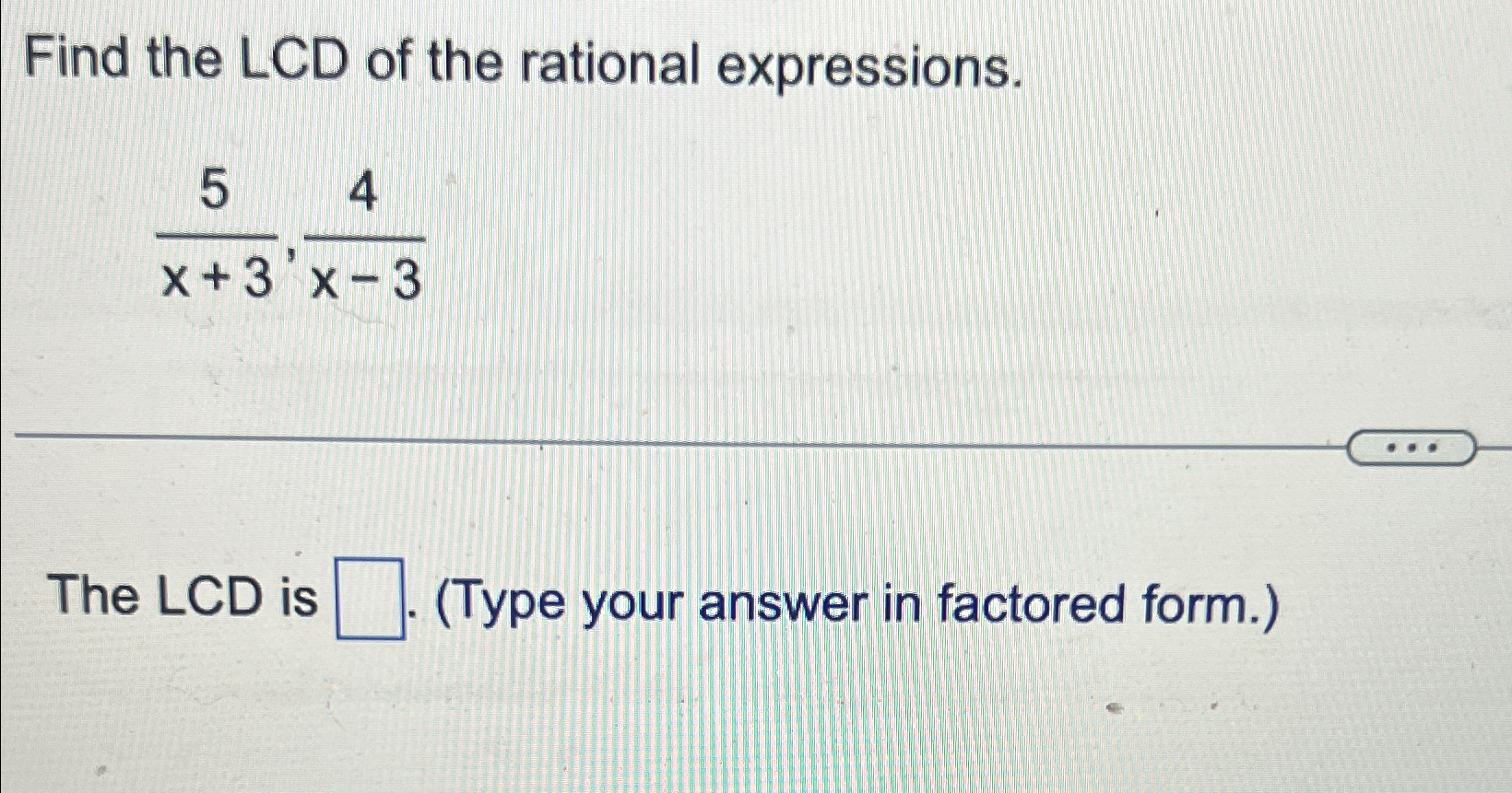 Solved Find the LCD of the rational expressions.5x+3,4x-3The | Chegg.com