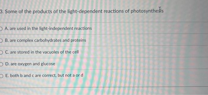 [Solved]: Some of the products of the light-dependent react