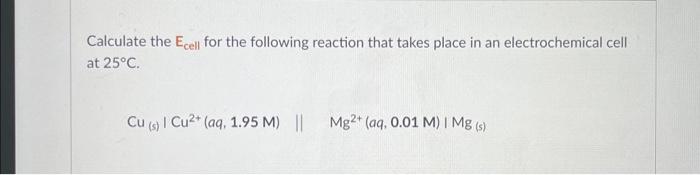 Solved Calculate The Ecell For The Following Reaction That