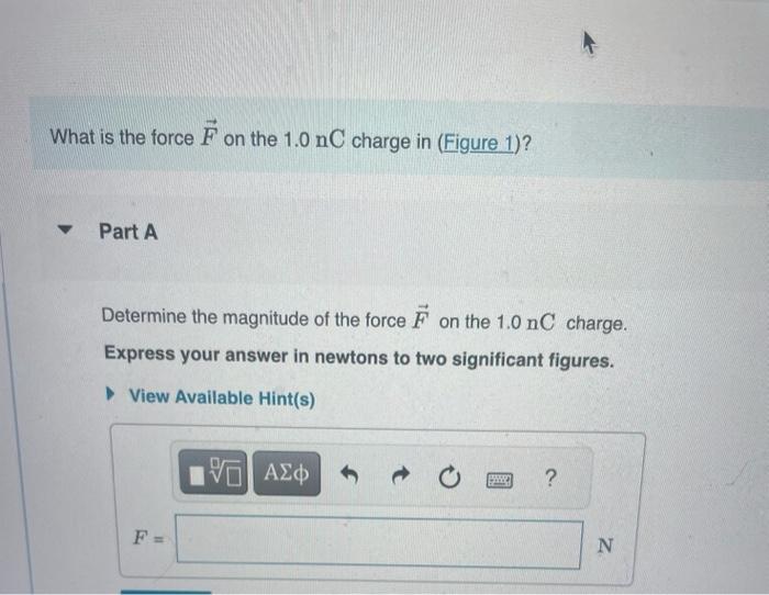 Solved What is the force F on the 1.0nC charge in (Figure | Chegg.com