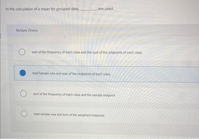 Solved In the calculation of a mean for grouped data, are | Chegg.com