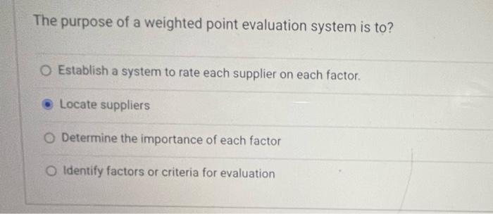 Solved The purpose of a weighted point evaluation system is | Chegg.com