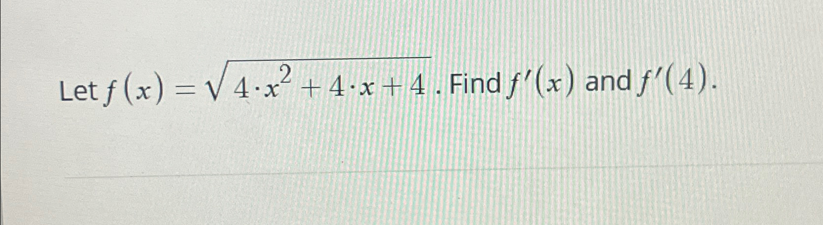Solved Let f(x)=4*x2+4*x+42. ﻿Find f'(x) ﻿and f'(4). | Chegg.com