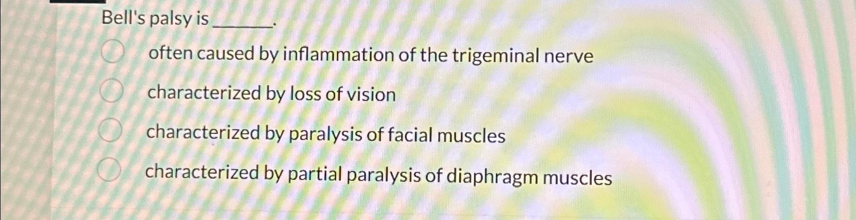 Solved Bell's palsy is often caused by inflammation of the | Chegg.com