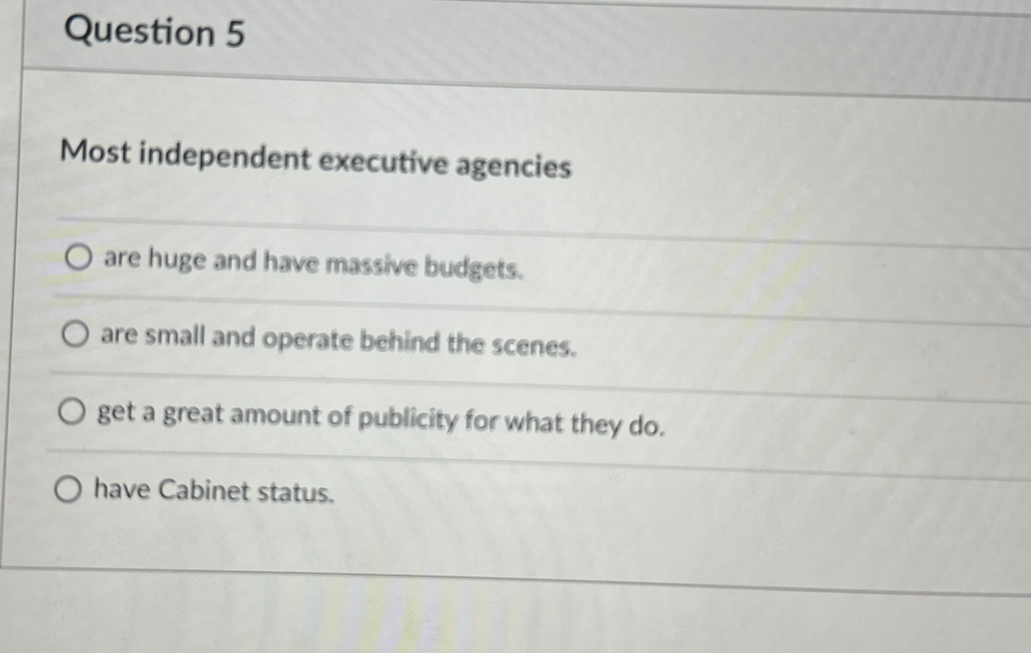 Solved Question 5Most independent executive agenciesare huge | Chegg.com