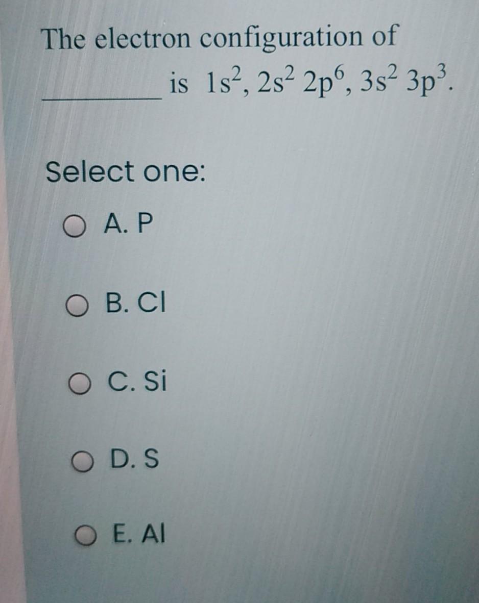Solved The electron configuration of is 1s2, 2s 2p“, 382 | Chegg.com