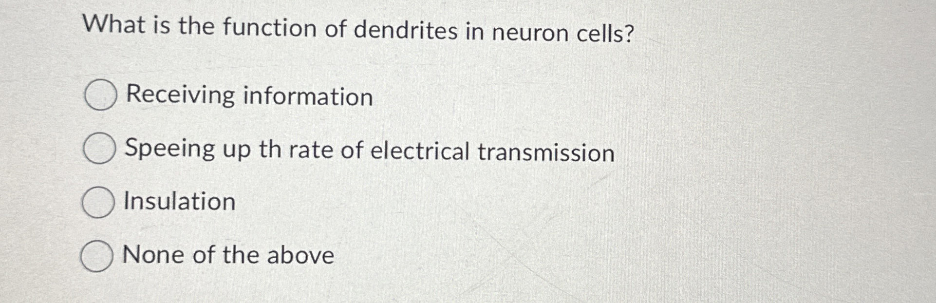 Solved What is the function of dendrites in neuron | Chegg.com