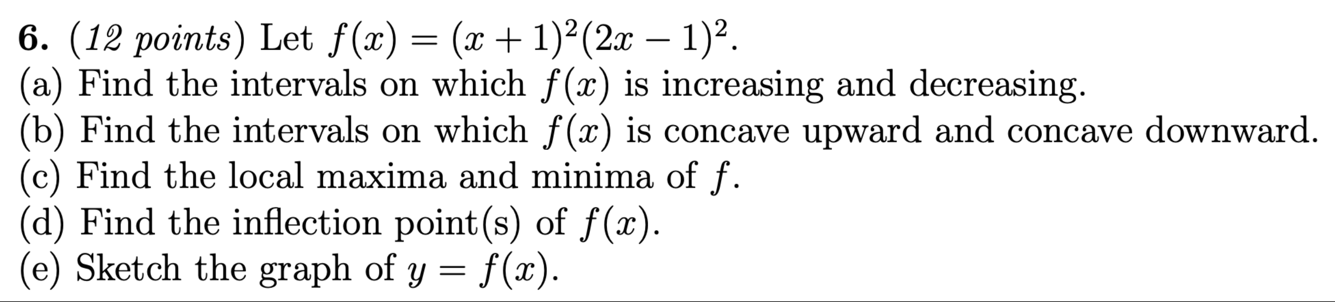 Solved (12 ﻿points) ﻿Let f(x)=(x+1)2(2x-1)2.(a) ﻿Find the | Chegg.com
