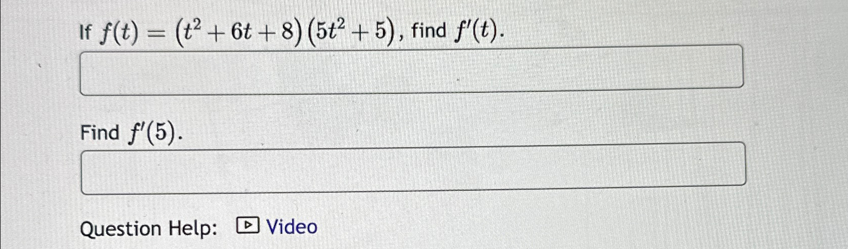 If f(t)=(t2+6t+8)(5t2+5), ﻿find f'(t)Question | Chegg.com