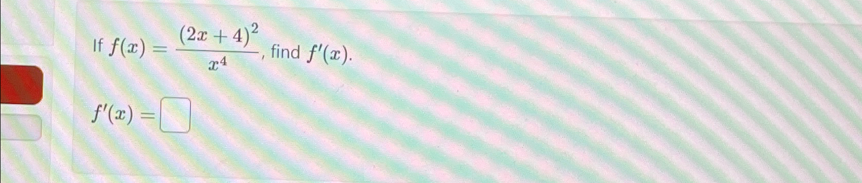 Solved If f(x)=(2x+4)2x4, ﻿find f'(x)f'(x)= | Chegg.com