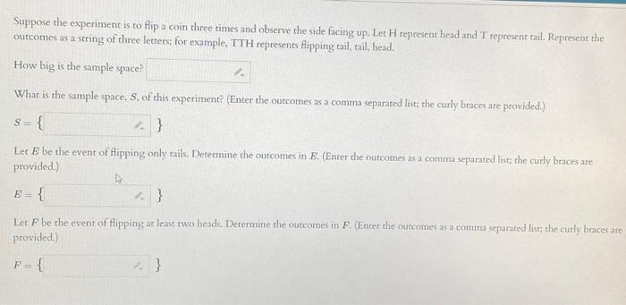 Solved Suppose the experiment is to flip a coin three times | Chegg.com