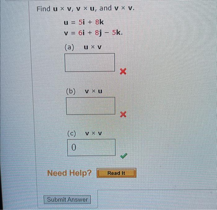 Solved Find u×v,v×u, and v×v. u=5i+8kv=6i+8j−5k (a) u×v | Chegg.com