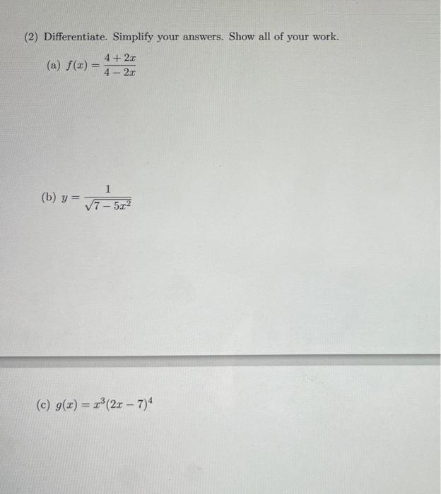 Solved (2) Differentiate. Simplify your answers. Show all of | Chegg.com