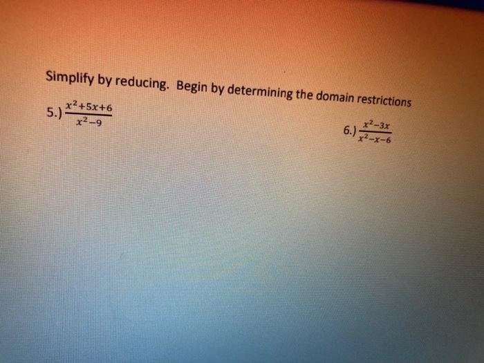Solved Simplify by reducing. Begin by determining the domain | Chegg.com