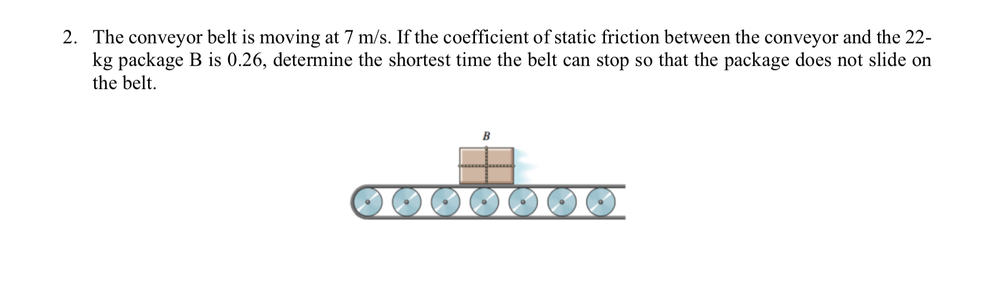 Solved The conveyor belt is moving at 7ms. ﻿If the | Chegg.com