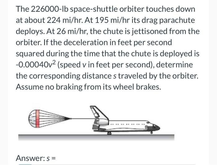 The 226000−lb space-shuttle orbiter touches down at | Chegg.com