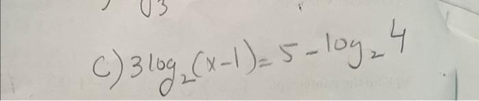Solved 3log2(x−1)=5−log24 | Chegg.com