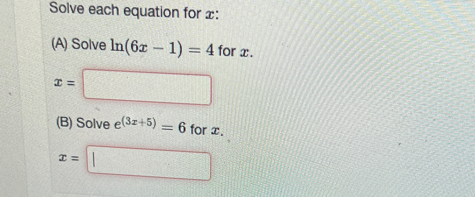 Solved Solve each equation for x ﻿:(A) ﻿Solve ln(6x-1)=4 | Chegg.com