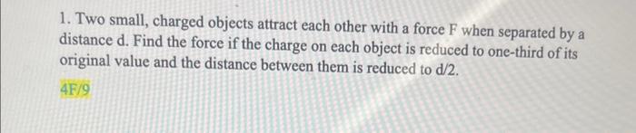 Solved 1. Two small, charged objects attract each other with | Chegg.com