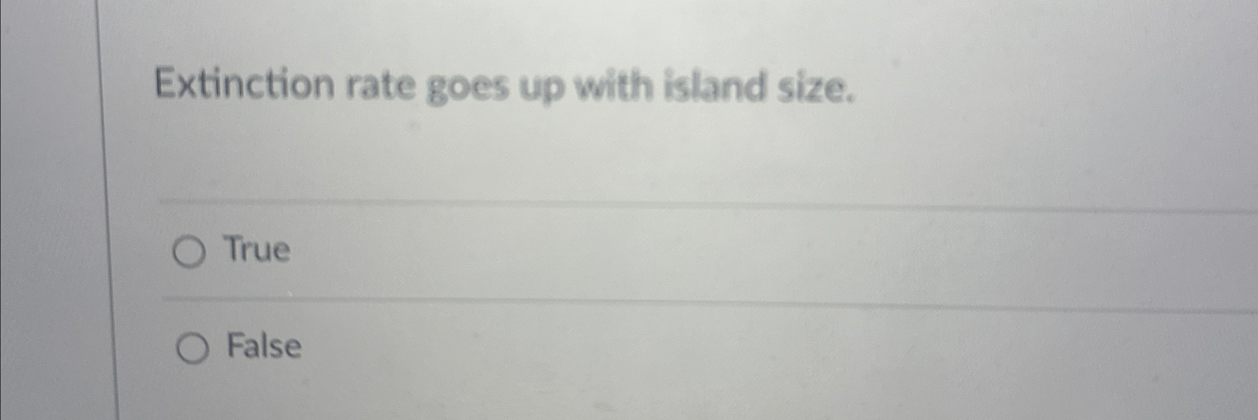Solved Extinction rate goes up with island size.TrueFalse | Chegg.com