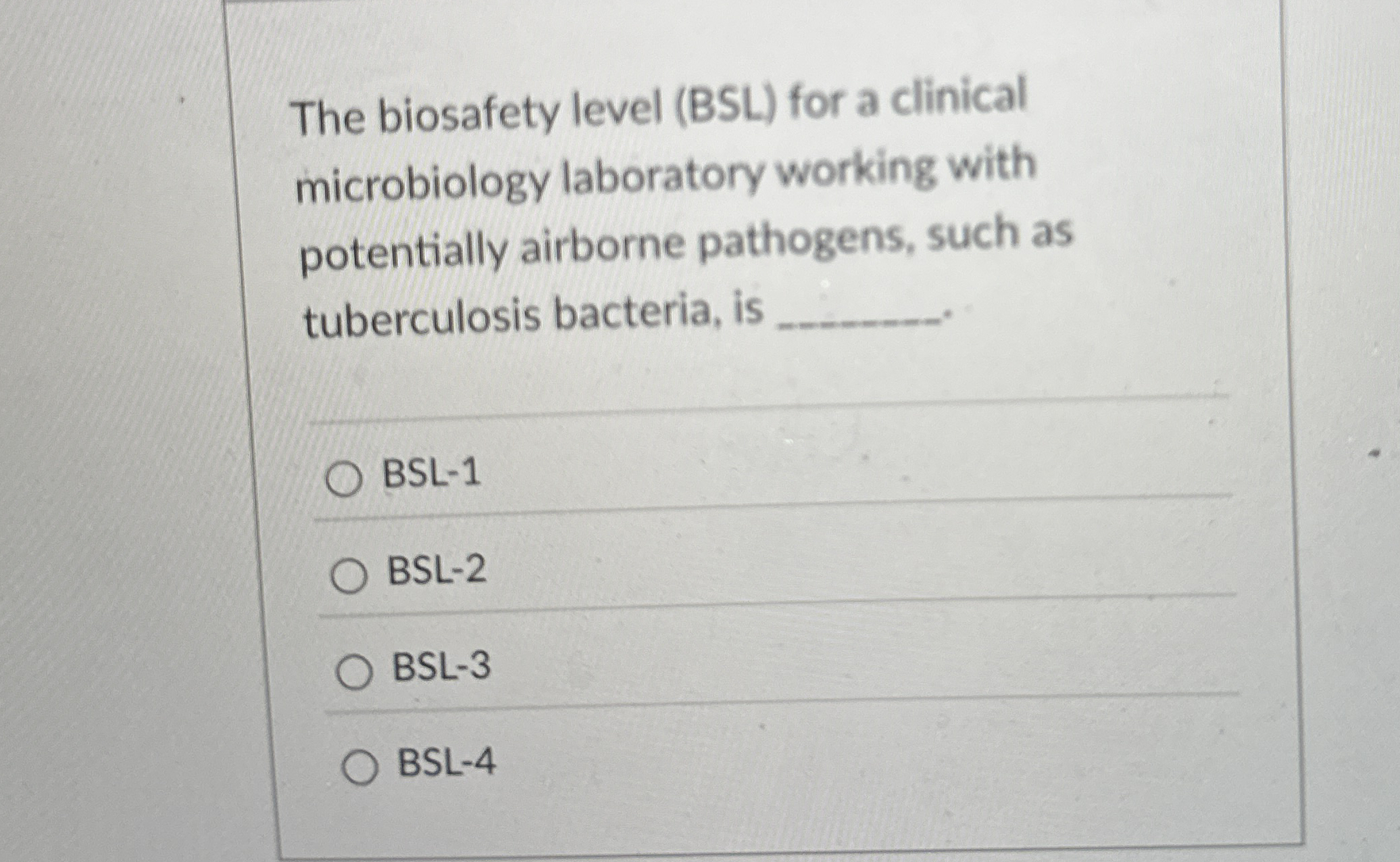 The biosafety level (BSL) ﻿for a clinical | Chegg.com