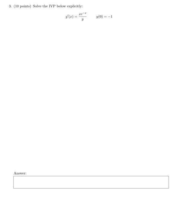Solved 3. (10 points) Solve the IVP below explicitly: y(x) = | Chegg.com