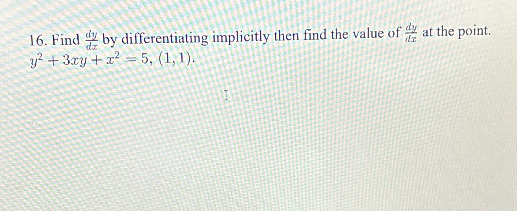 Solved Find dydx ﻿by differentiating implicitly then find | Chegg.com
