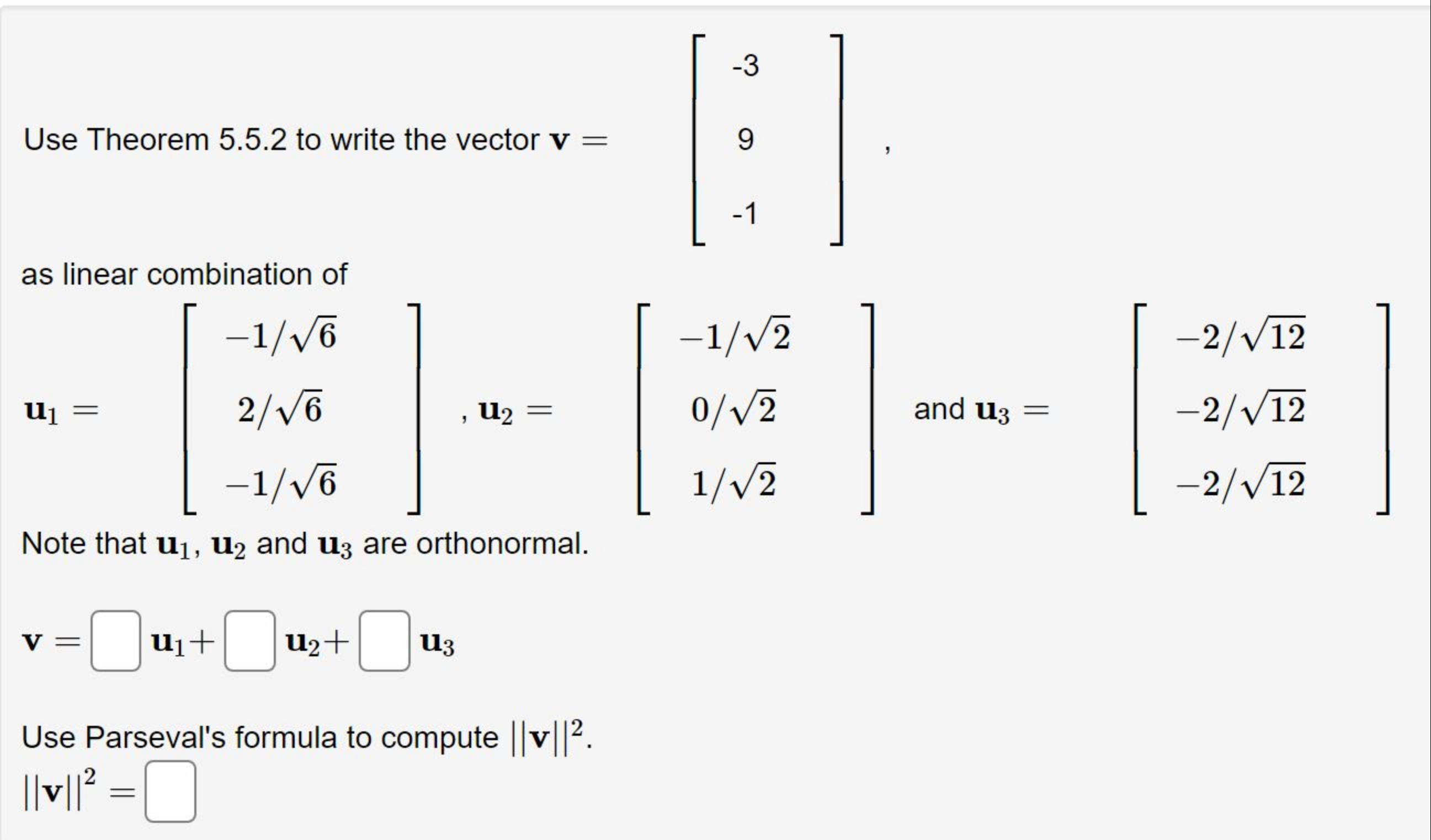 Solved Use Theorem 5.5.2 to ﻿write the vector v=[-3]9-1, ﻿as | Chegg.com