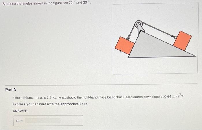 Solved Suppose the angles shown in the figure are 70 and 20 | Chegg.com