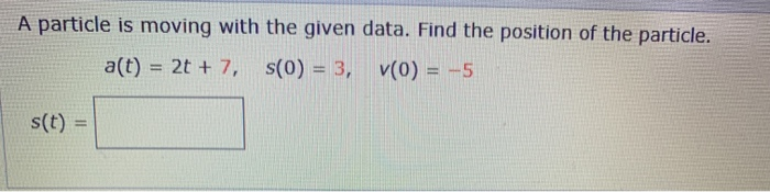 Solved A particle is moving with the given data. Find the | Chegg.com