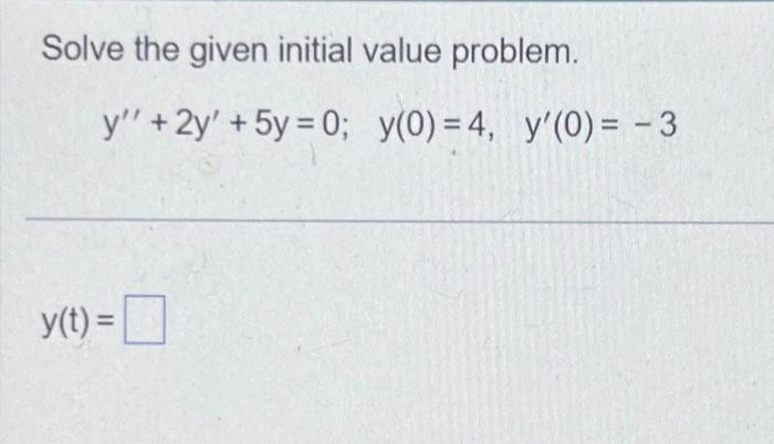Solved Solve the given initial value problem. | Chegg.com