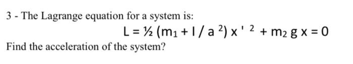 Solved 3 - The Lagrange equation for a system is: | Chegg.com